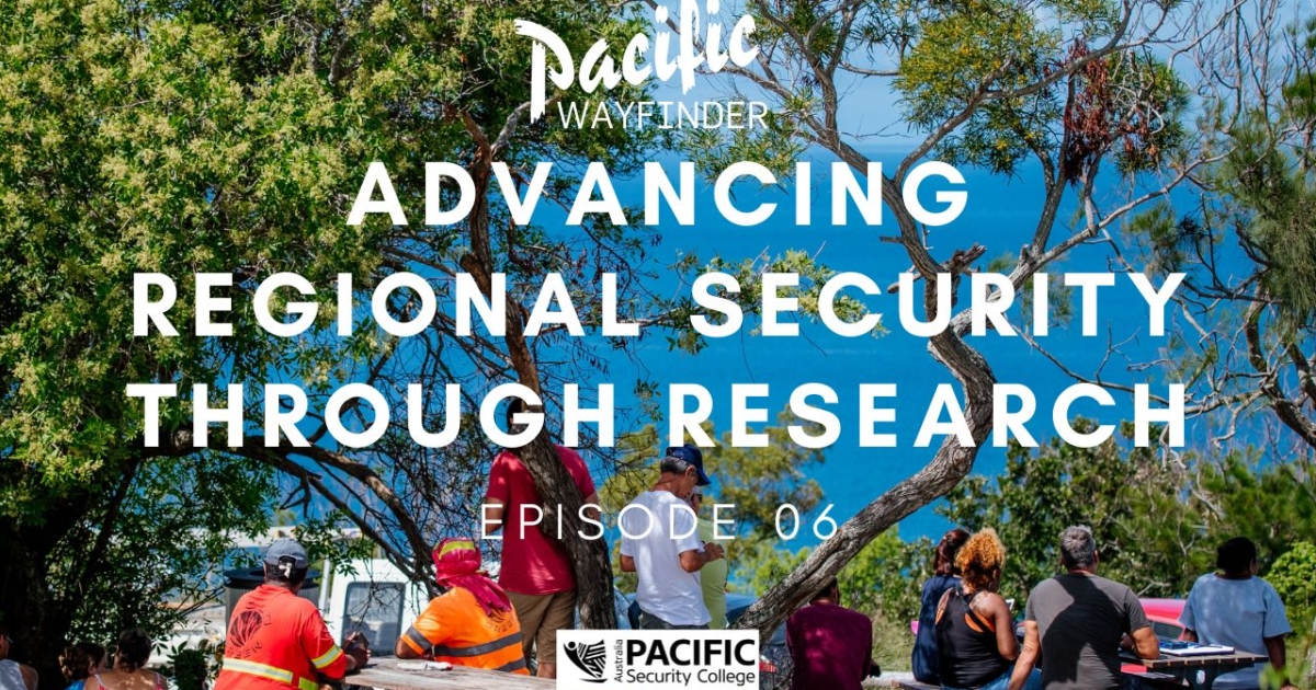 Advancing regional security through research — Pacific Security College